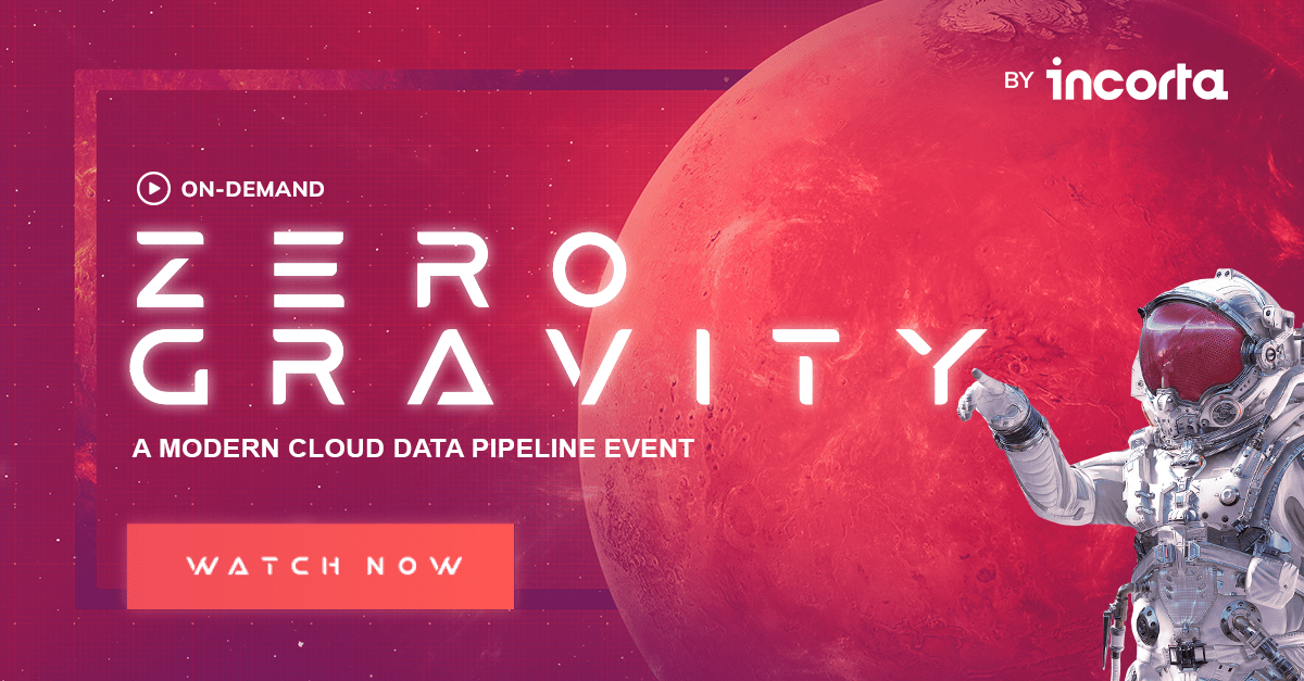 Zero Gravity On-Demand: Modern Cloud Data Pipeline Event | Incorta