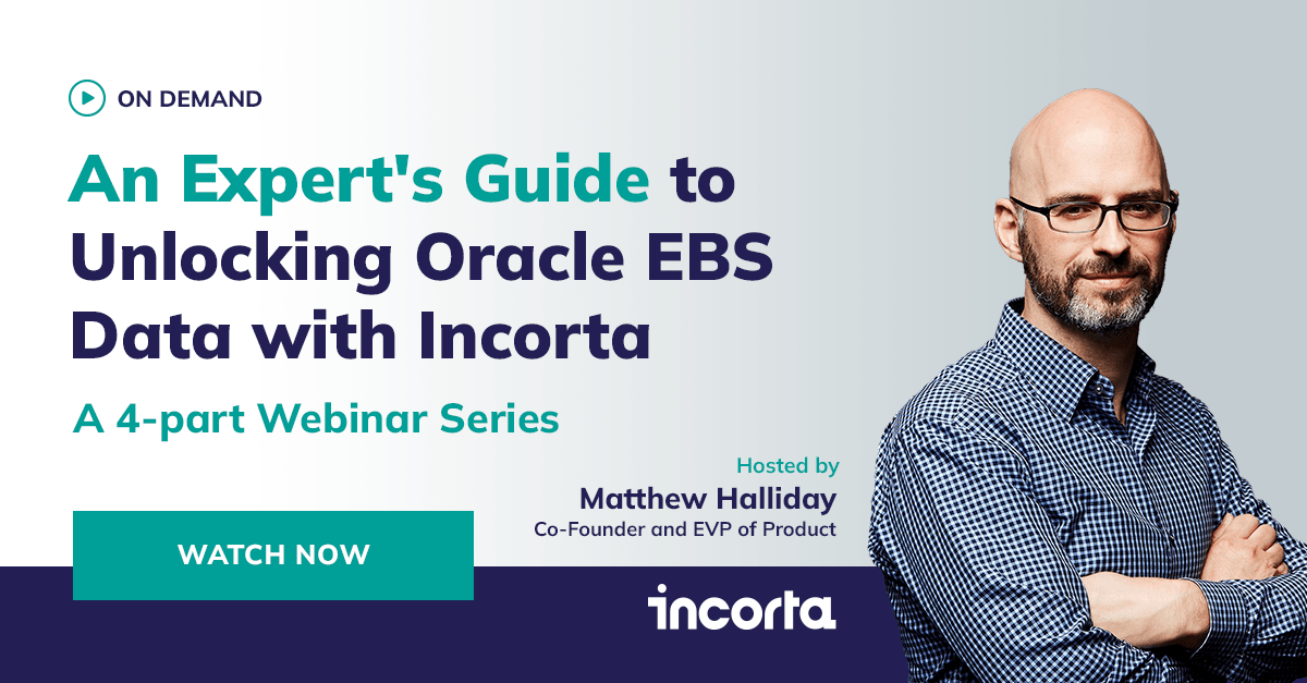 [Webinar Series] An Expert’s Guide to Unlocking Oracle EBS Data with Incorta